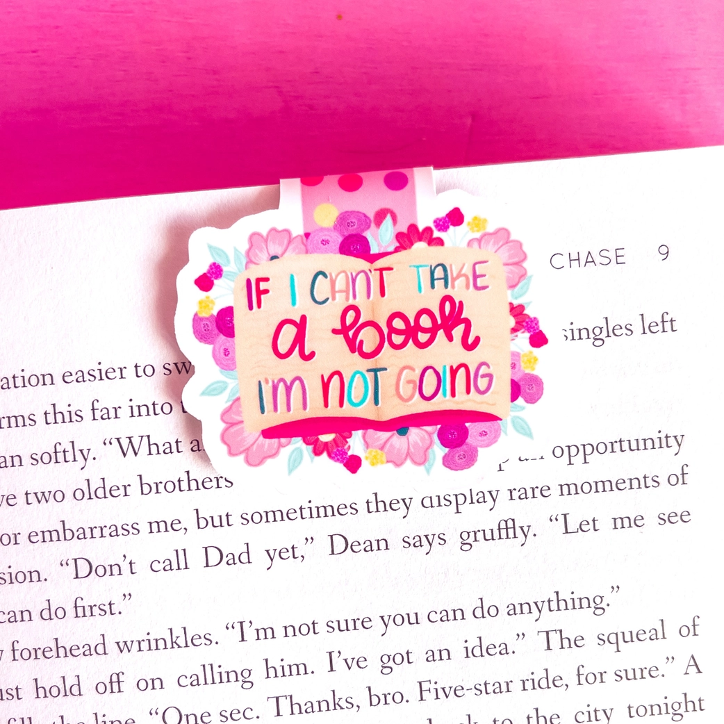 If I Can’t Take My Book Magnetic Bookmark – Lillies
